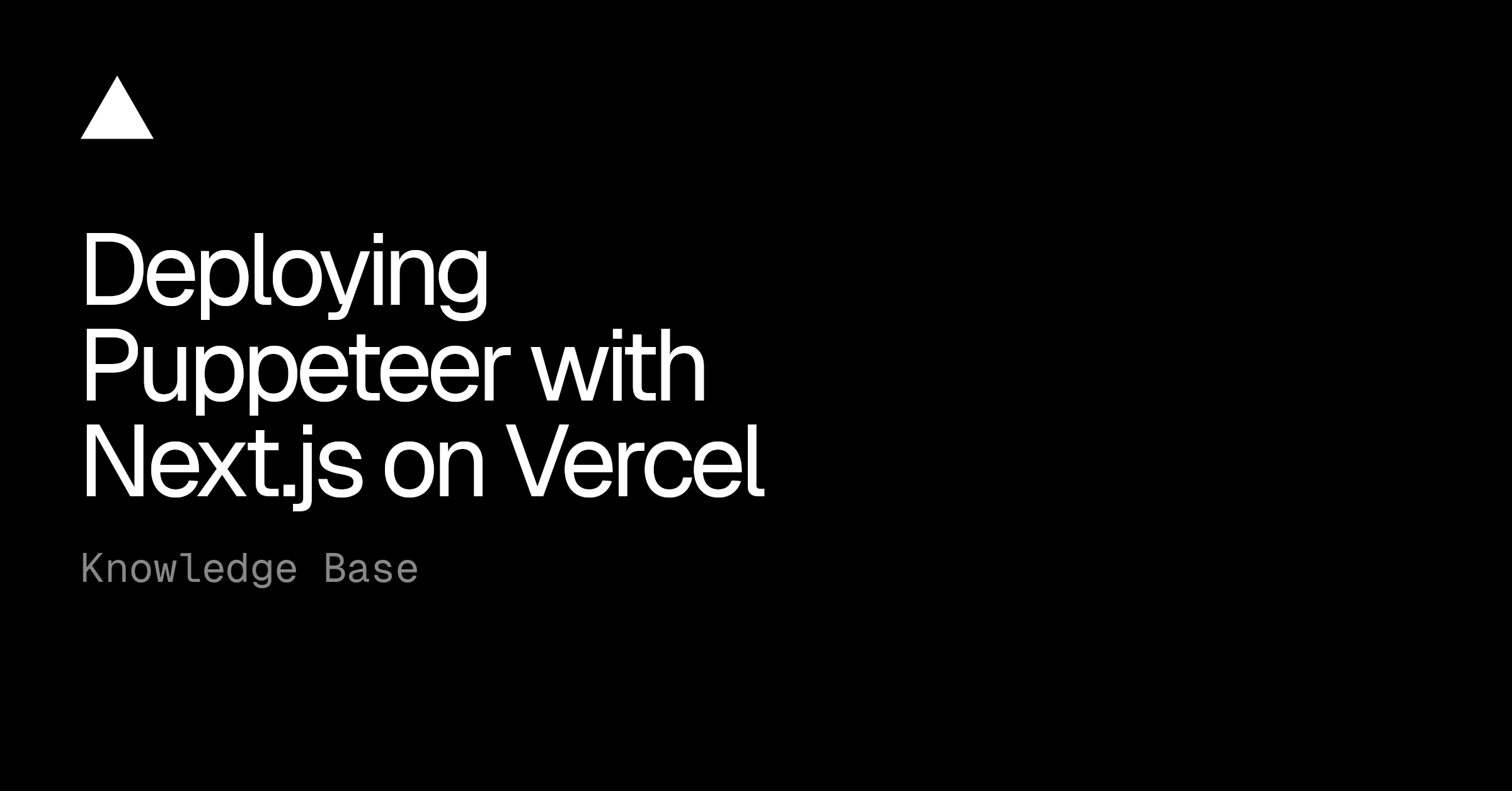 Deploying Puppeteer with Next.js on Vercel | Vercel Knowledge Base