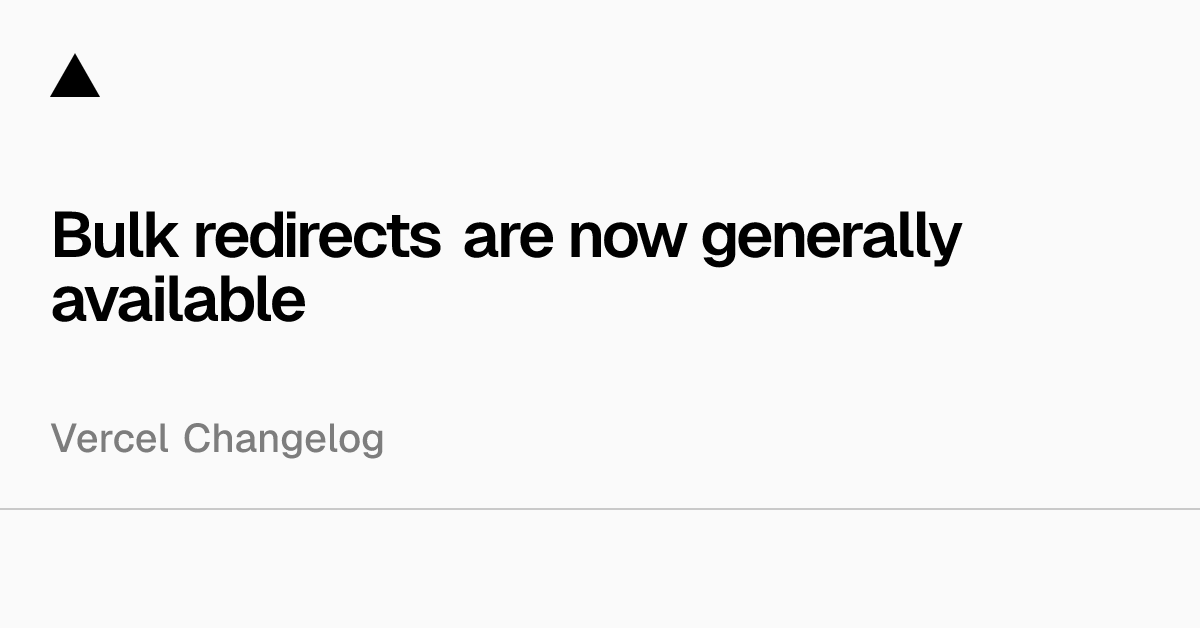 Bulk redirects are now generally available - Vercel