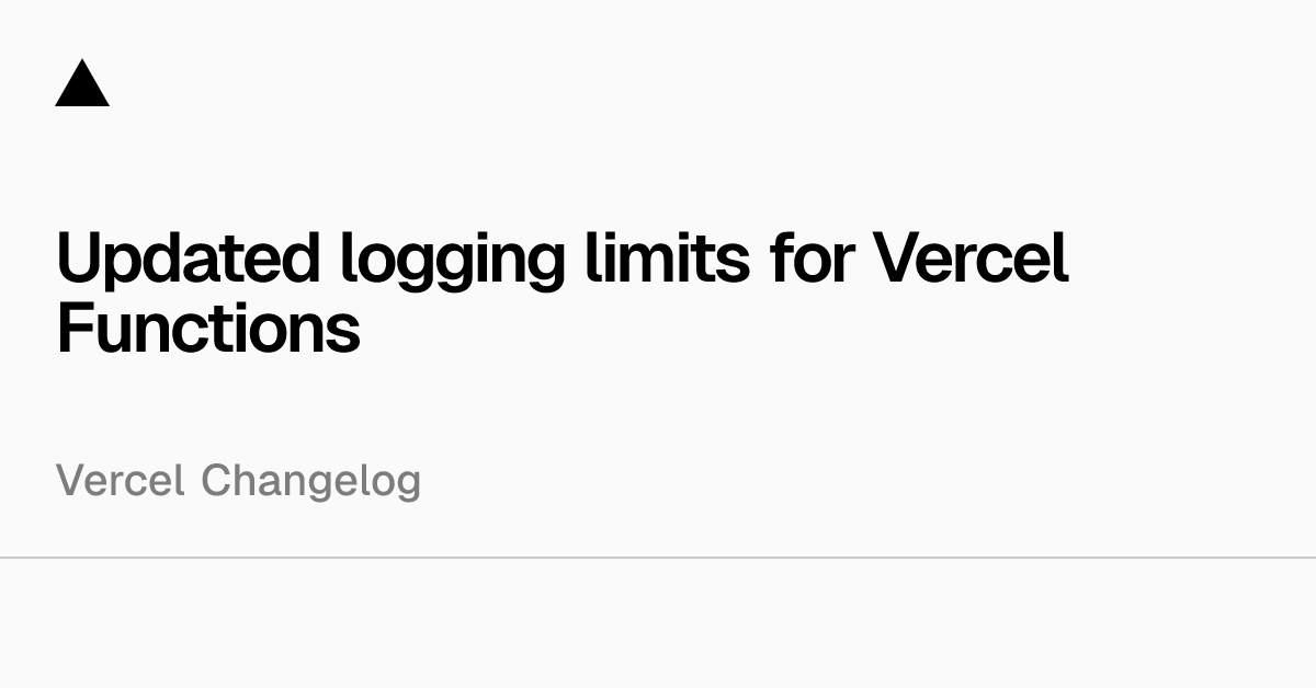 Updated logging limits for Vercel Functions - Vercel