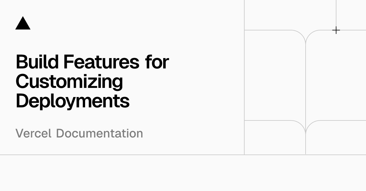 Build Features for Customizing Deployments