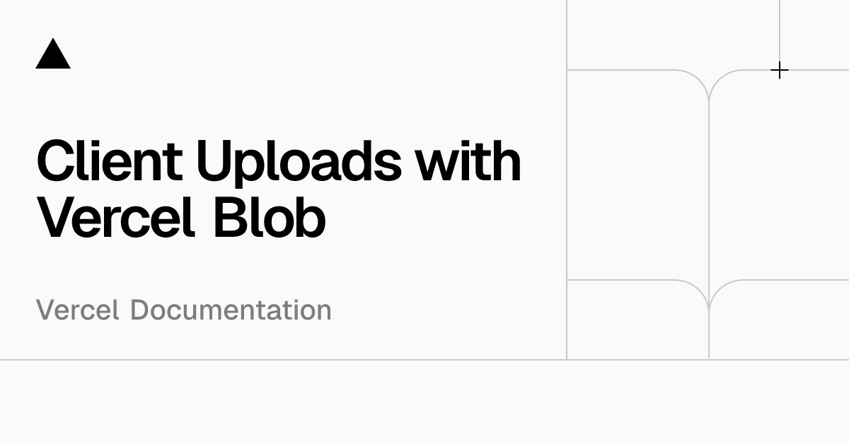 Client Uploads with Vercel Blob
