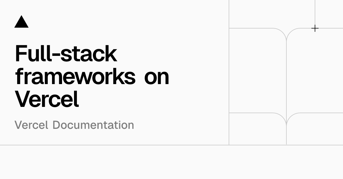 Full-stack frameworks on Vercel