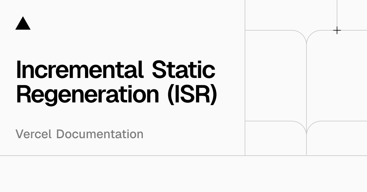 Incremental Static Regeneration (ISR)