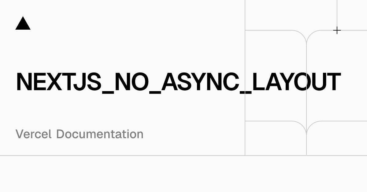 NEXTJS_NO_ASYNC_LAYOUT