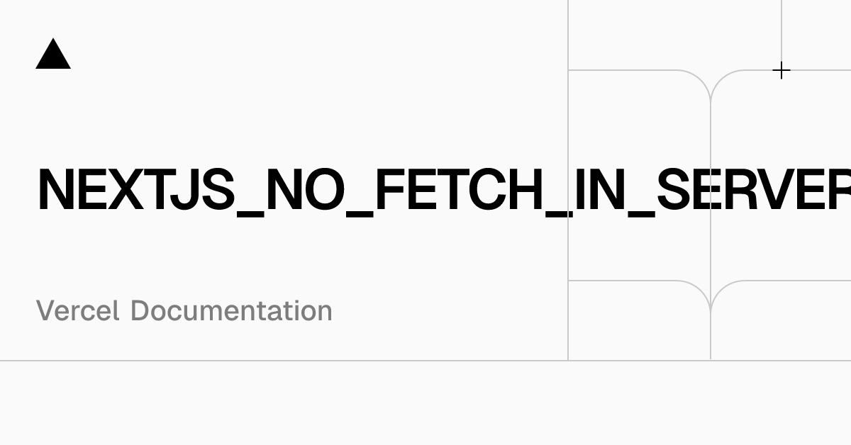 NEXTJS_NO_FETCH_IN_SERVER_PROPS