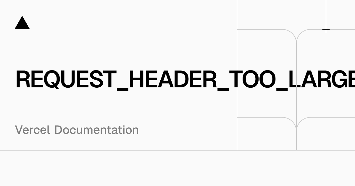 REQUEST_HEADER_TOO_LARGE