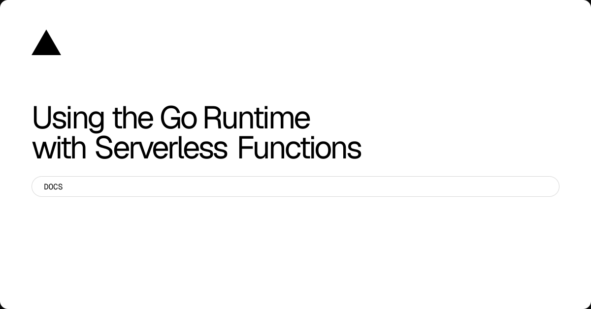 Using the Go Runtime with Serverless Functions