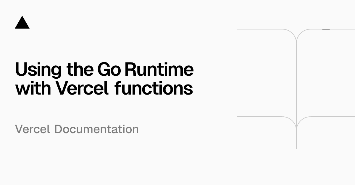 Using The Go Runtime With Vercel Functions