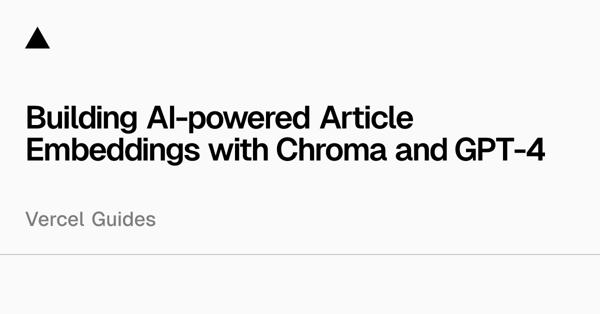Building AI-powered Article Embeddings with Chroma and GPT-4