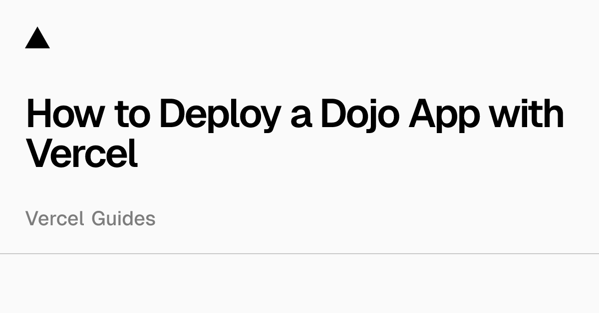 How to Deploy a Dojo App with Vercel