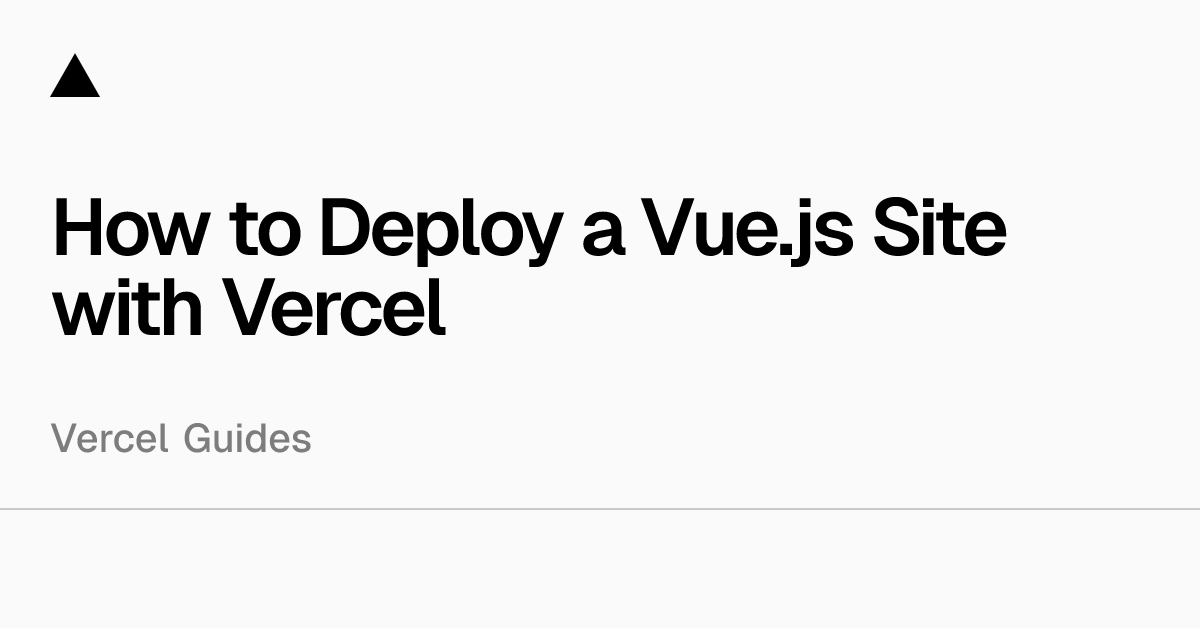 How To Deploy A Vuejs Site With Vercel