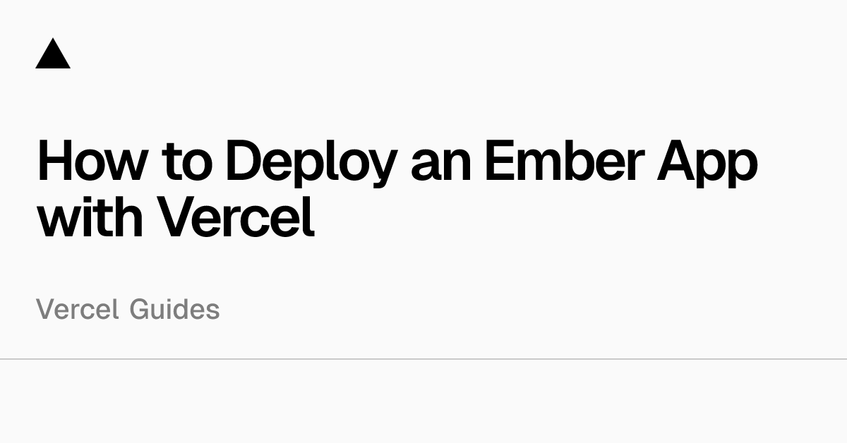 How to Deploy an Ember App with Vercel