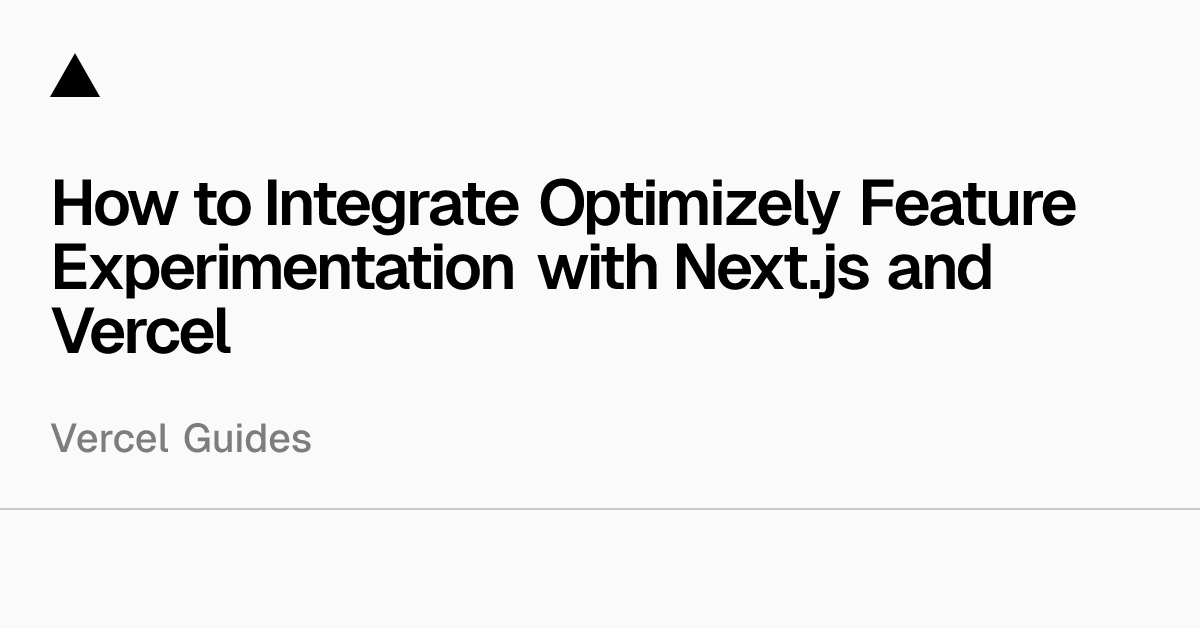 How To Integrate Optimizely Feature Experimentation With Nextjs And Vercel