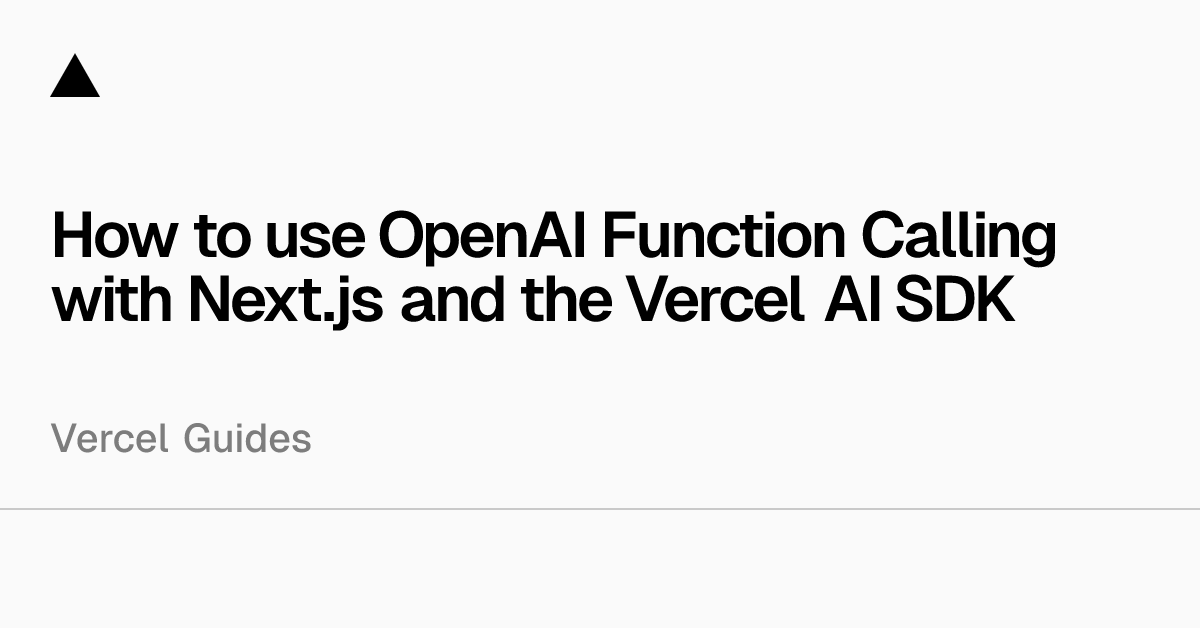 How To Use Openai Function Calling With Nextjs And The Vercel Ai Sdk 7552