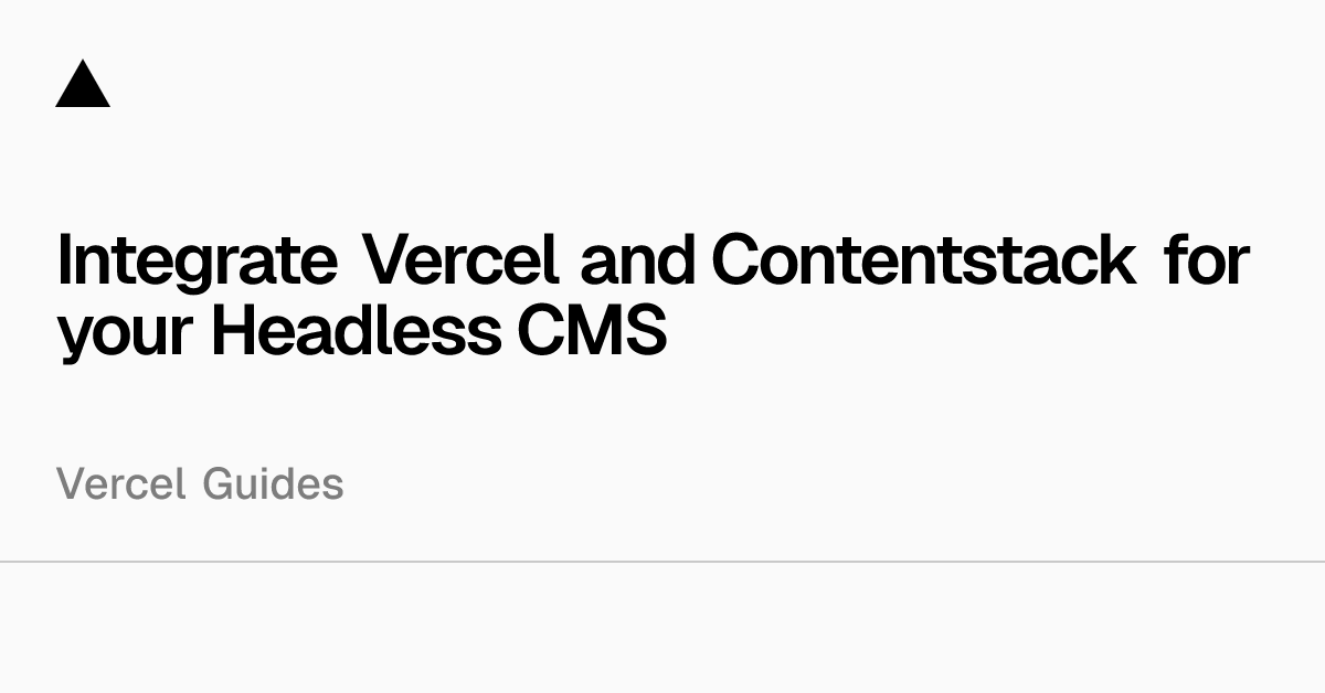 Integrate Vercel and Contentstack for your Headless CMS