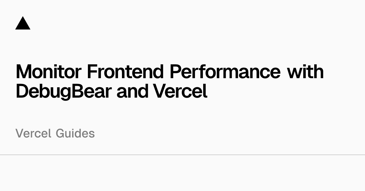 Monitor Frontend Performance with DebugBear and Vercel