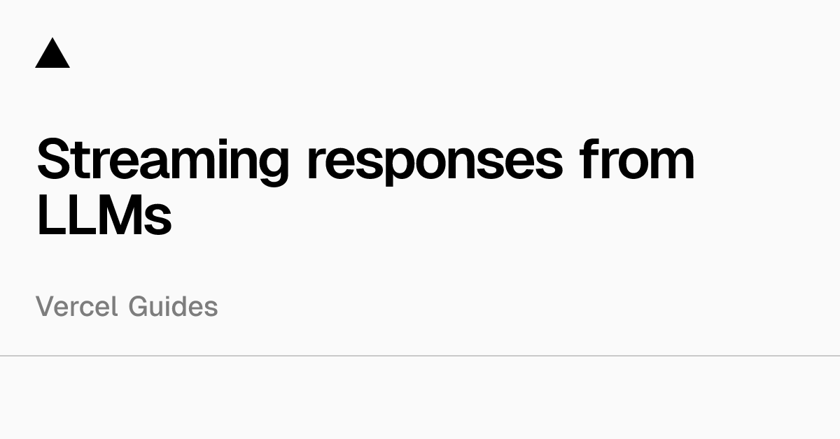 Streaming responses from LLMs
