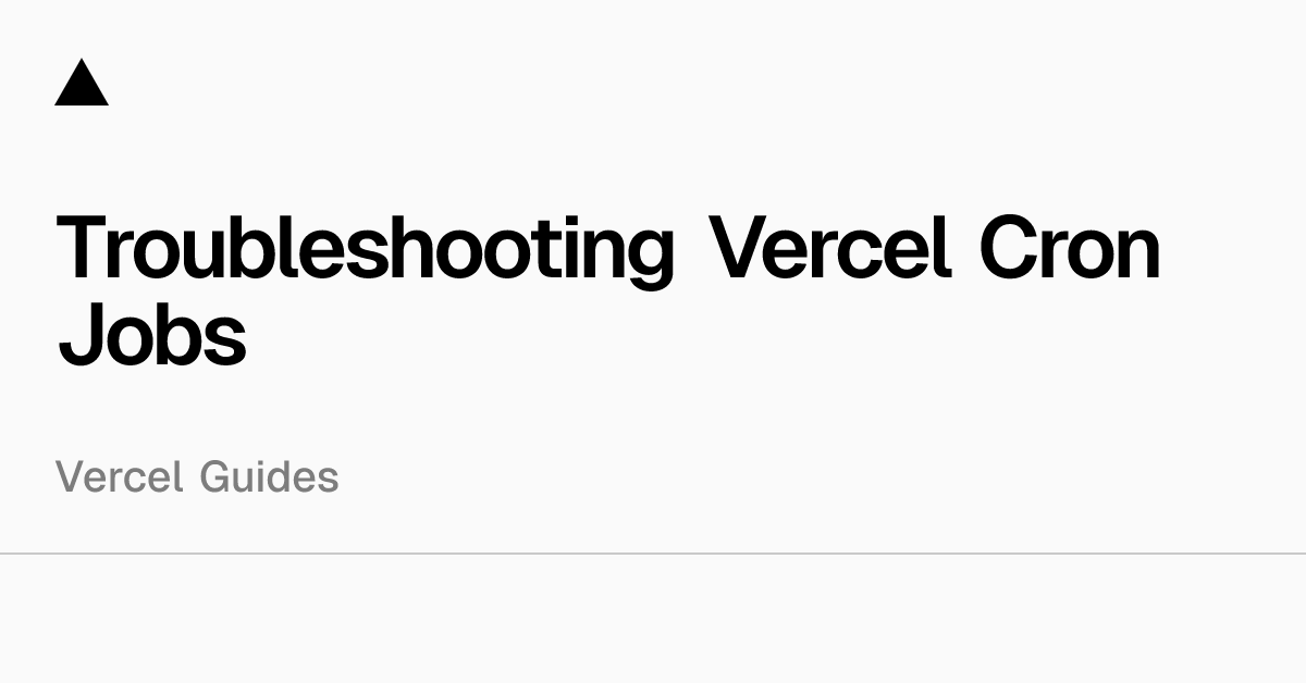 Troubleshooting Vercel Cron Jobs