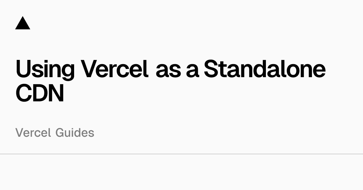 Using Vercel as a Standalone CDN