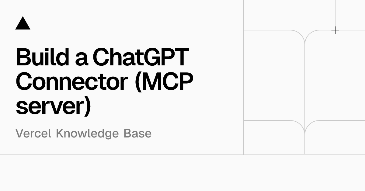 Build a ChatGPT Connector (MCP server) | Vercel Knowledge Base