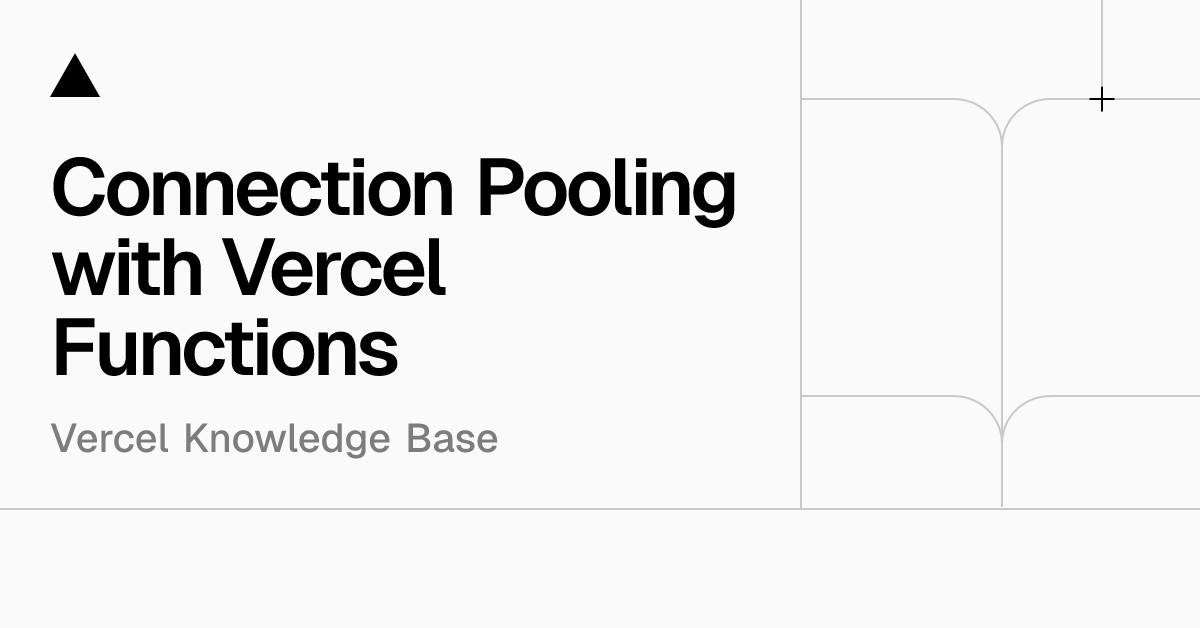 Connection Pooling with Vercel Functions | Vercel Knowledge Base