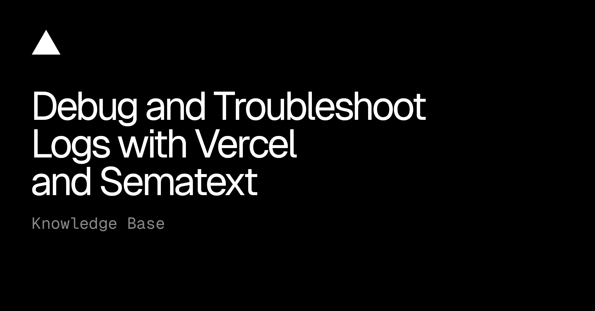 Debug and Troubleshoot Logs with Vercel and Sematext | Vercel Knowledge ...