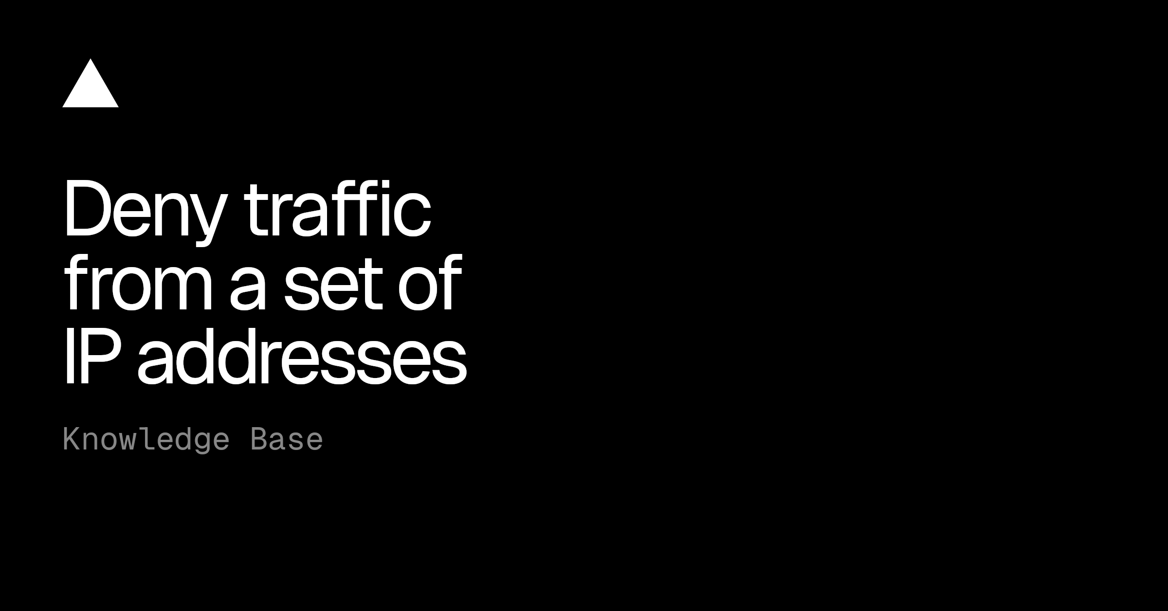 Deny traffic from a set of IP addresses | Vercel Knowledge Base