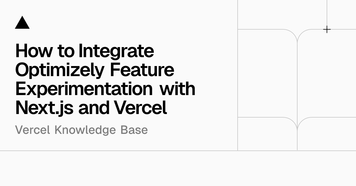 How to Integrate Optimizely Feature Experimentation with Next.js and Vercel | Vercel Knowledge Base