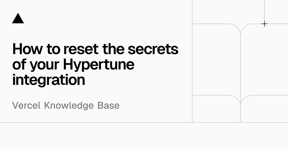 How to reset the secrets of your Hypertune integration | Vercel ...