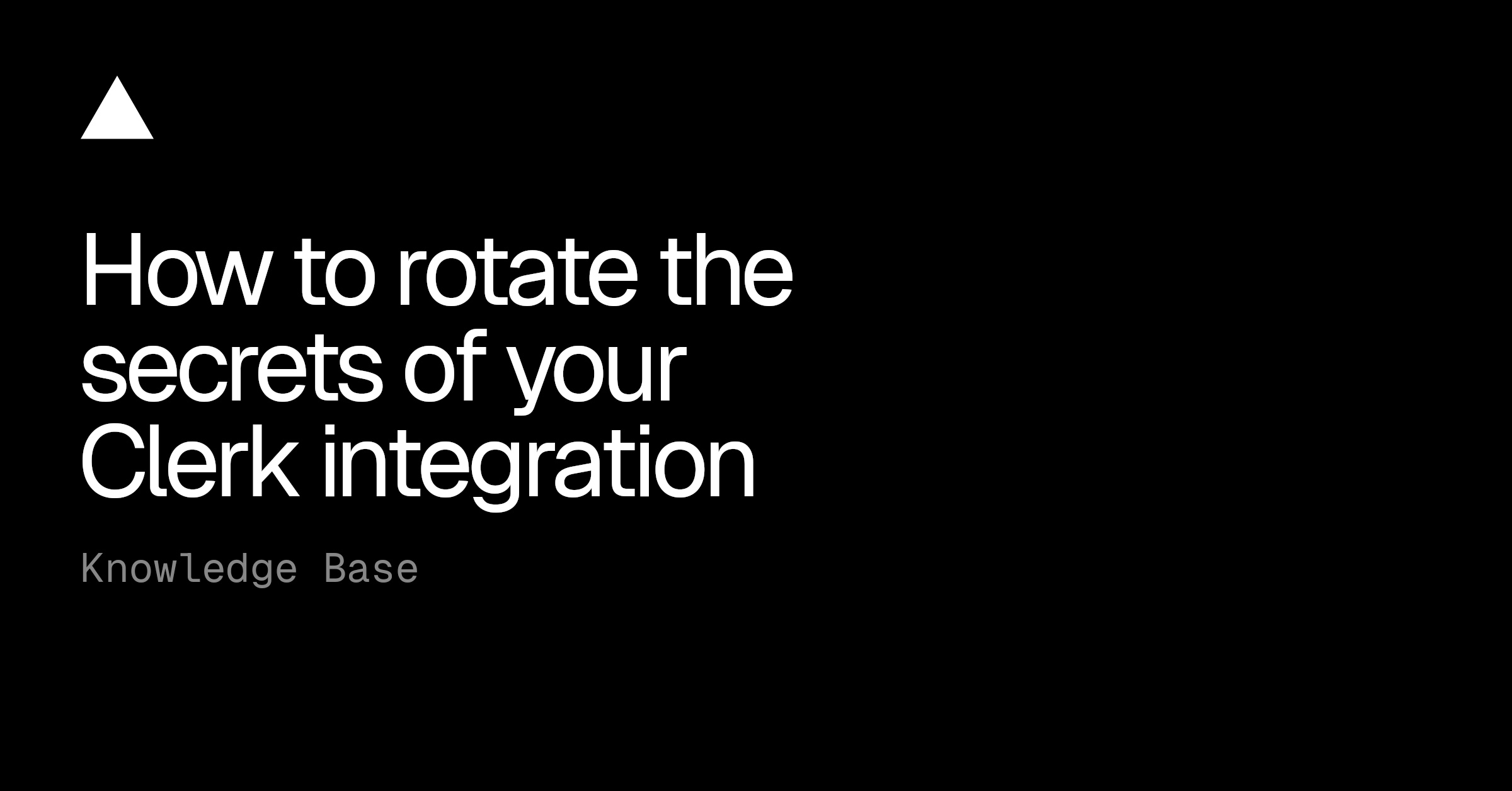 How to rotate the secrets of your Clerk integration | Vercel Knowledge Base