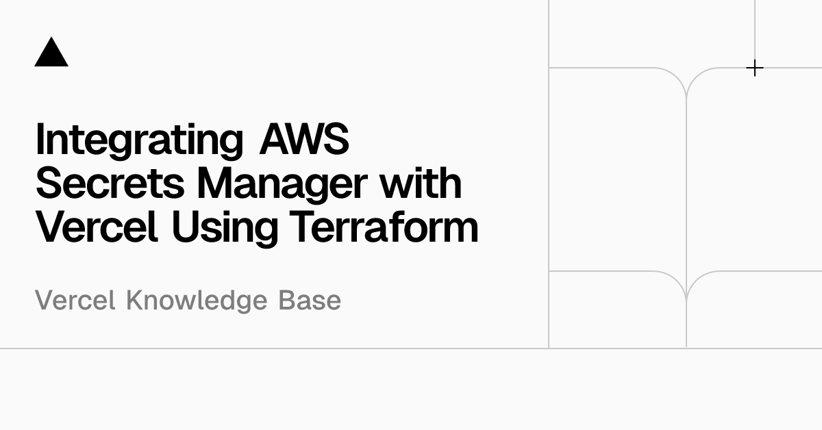 Integrating AWS Secrets Manager with Vercel Using Terraform | Vercel Knowledge Base