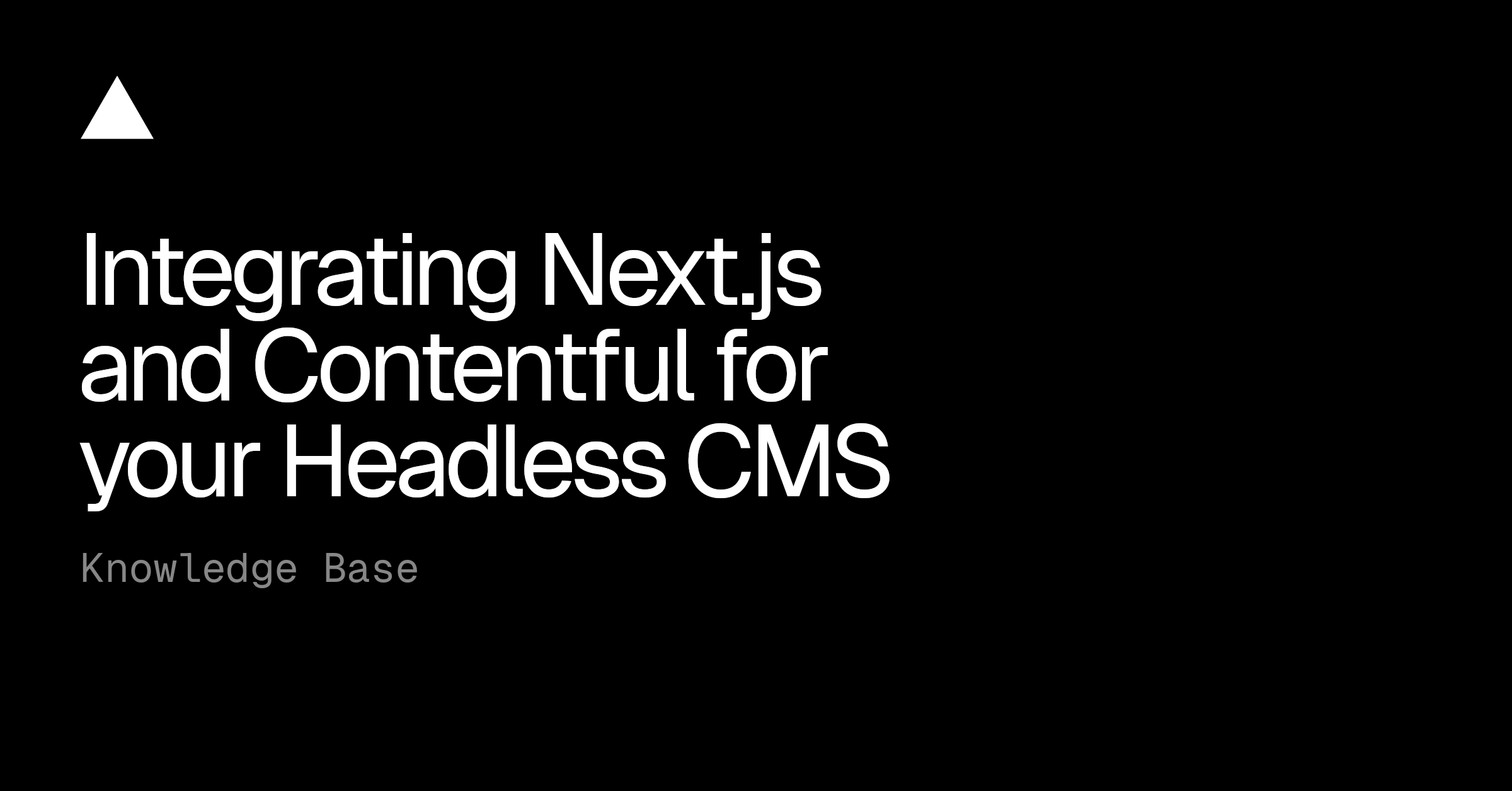 Integrating Next.js and Contentful for your Headless CMS | Vercel Knowledge Base