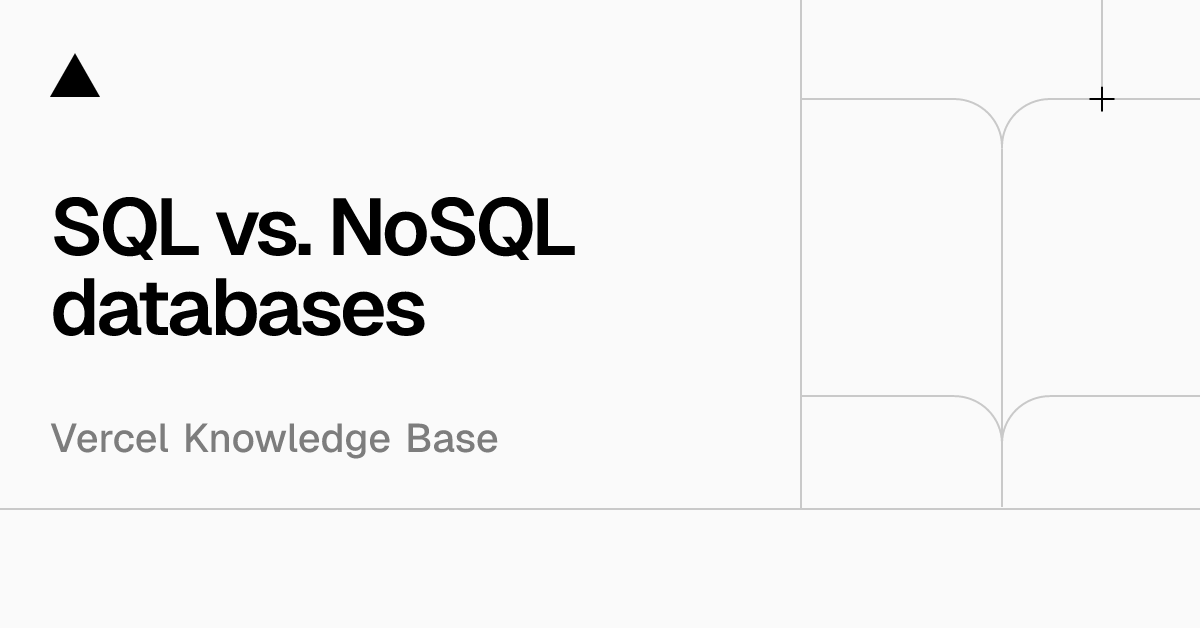 SQL vs. NoSQL databases | Vercel Knowledge Base