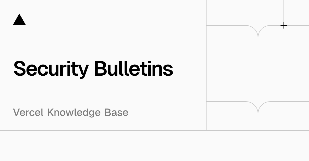 Security Bulletins | Vercel Knowledge Base