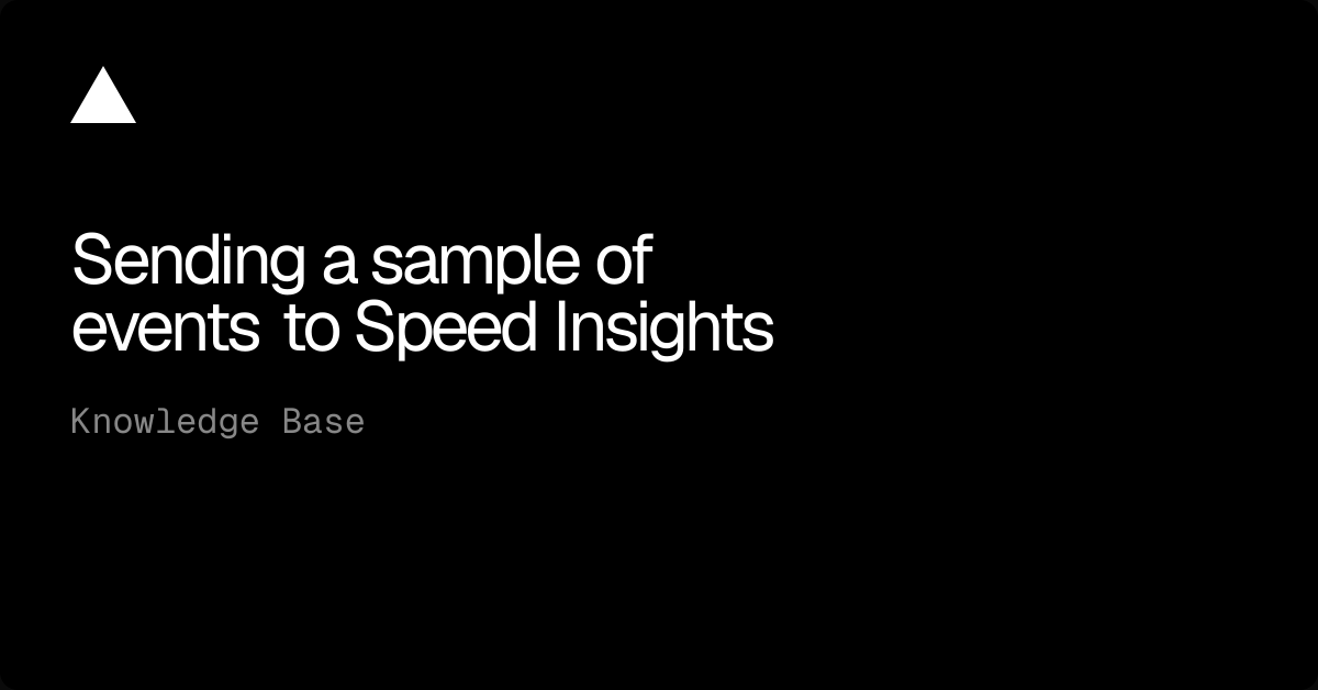 Sending a sample of events to Speed Insights | Vercel Knowledge Base