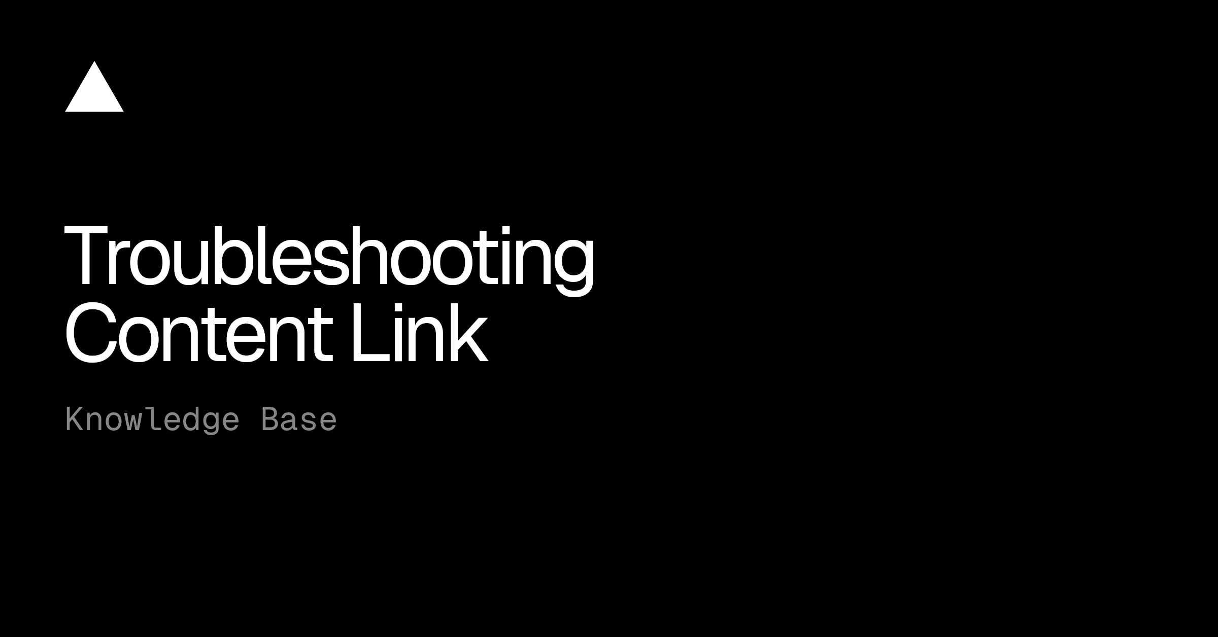 Troubleshooting Content Link | Vercel Knowledge Base