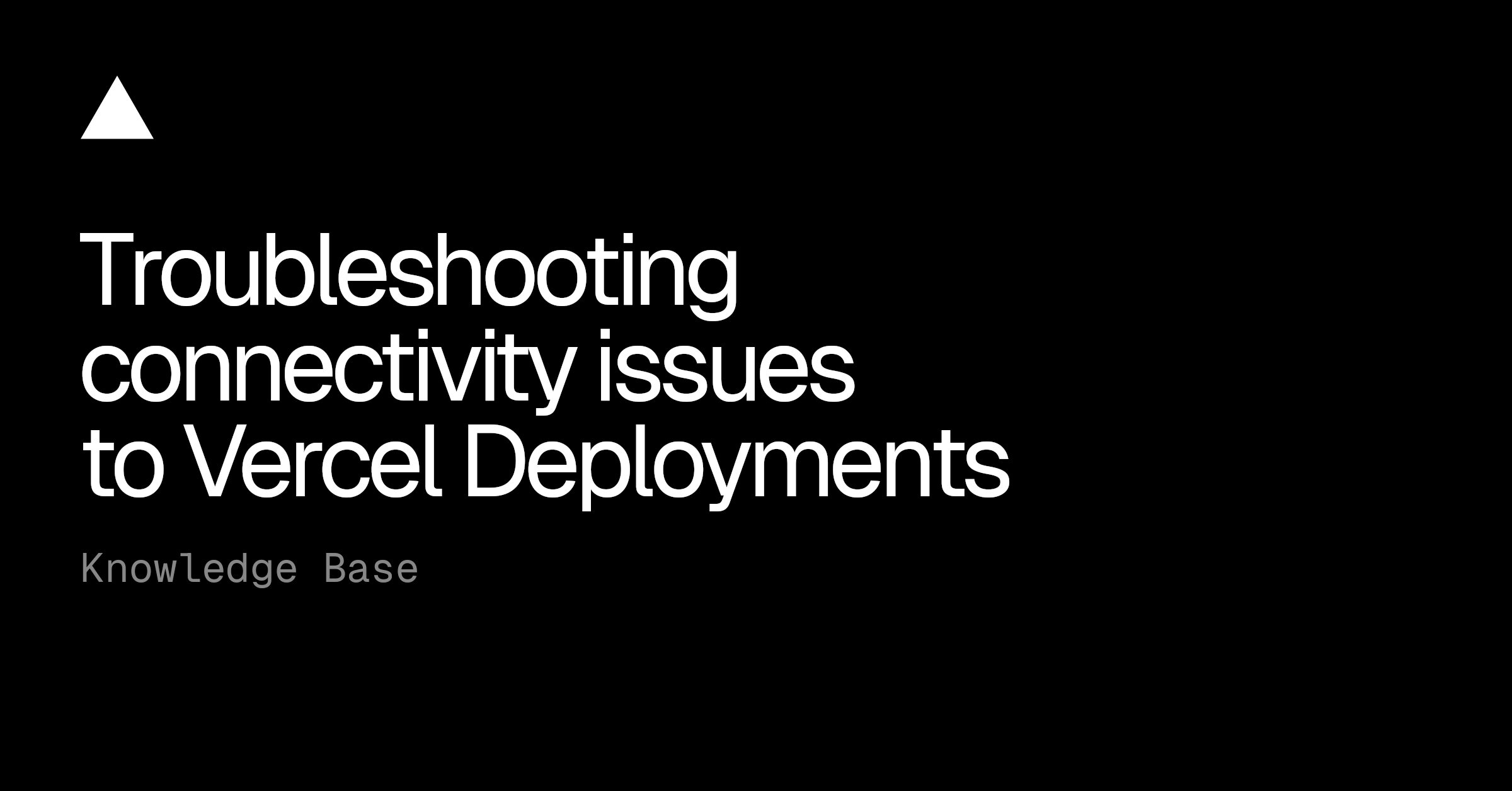 Troubleshooting connectivity issues to Vercel Deployments | Vercel Knowledge Base