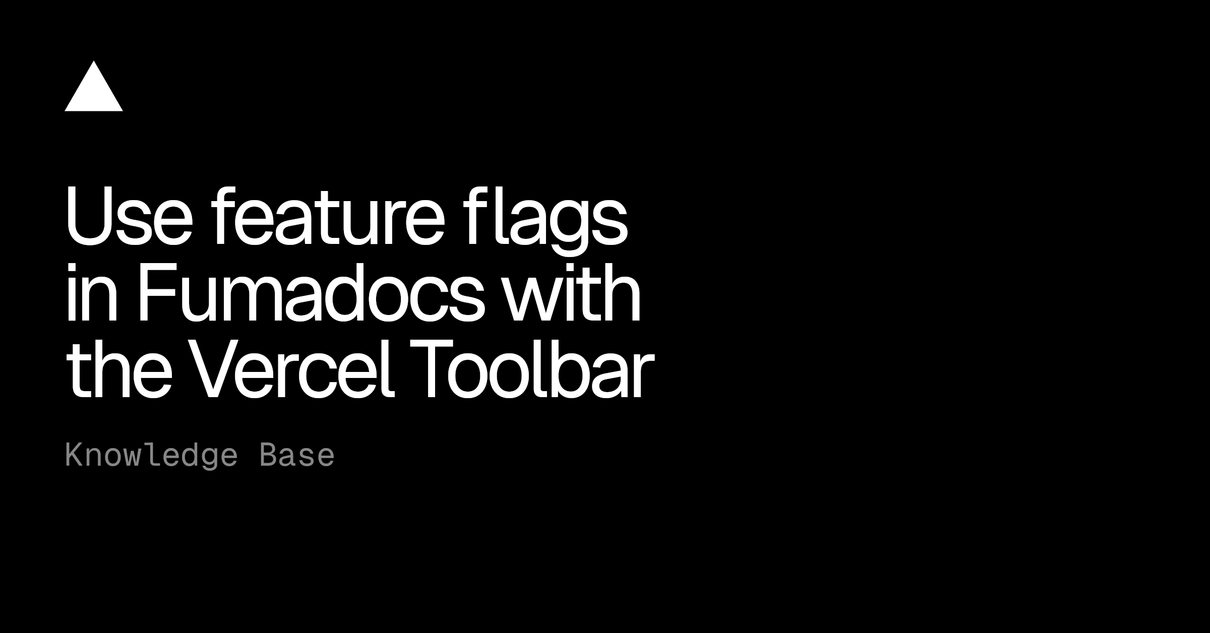 Use feature flags in Fumadocs with the Vercel Toolbar | Vercel Knowledge Base
