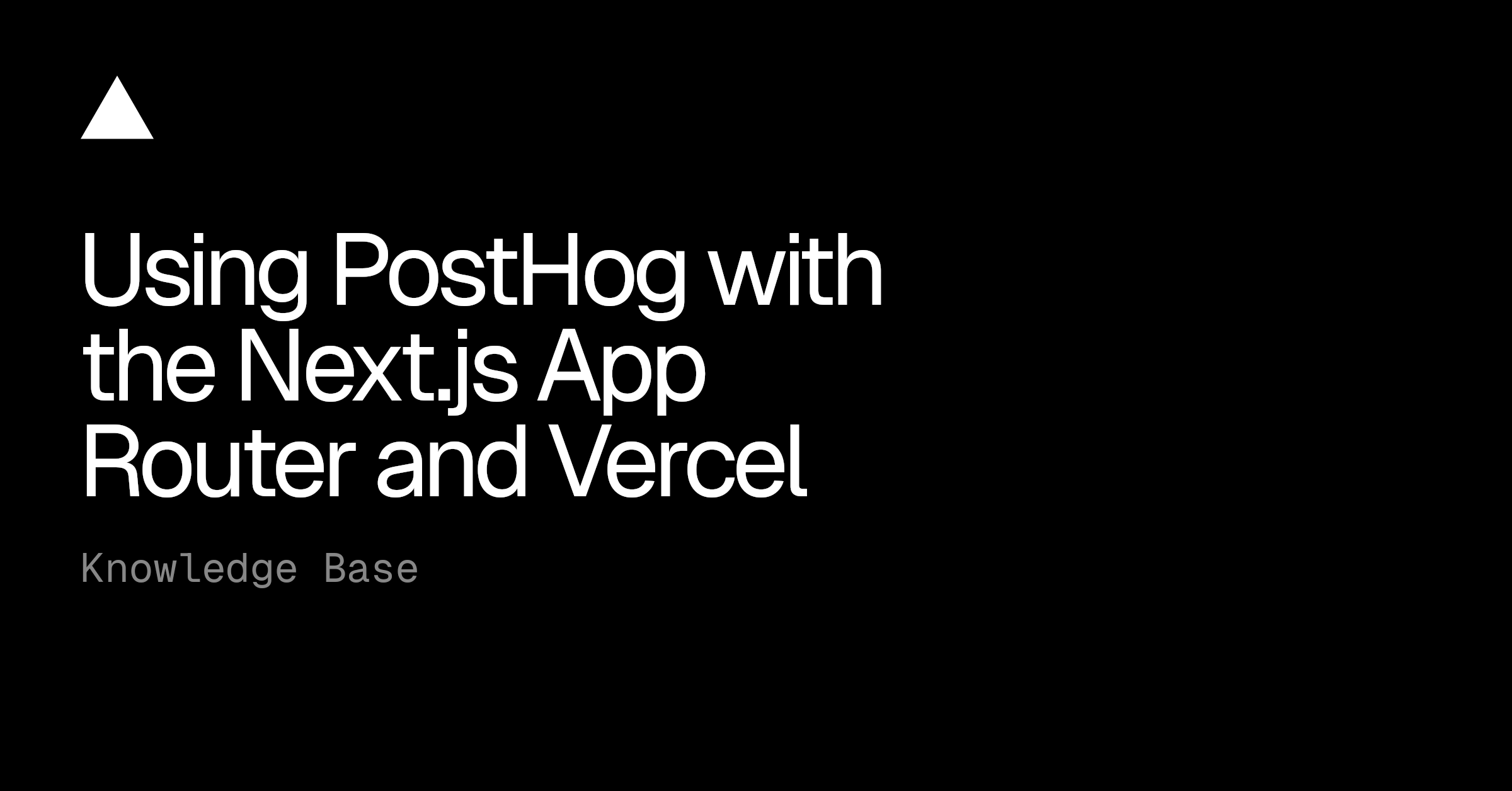 Using PostHog with the Next.js App Router and Vercel | Vercel Knowledge Base