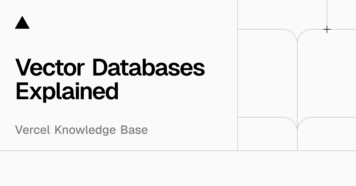 Vector Databases Explained | Vercel Knowledge Base