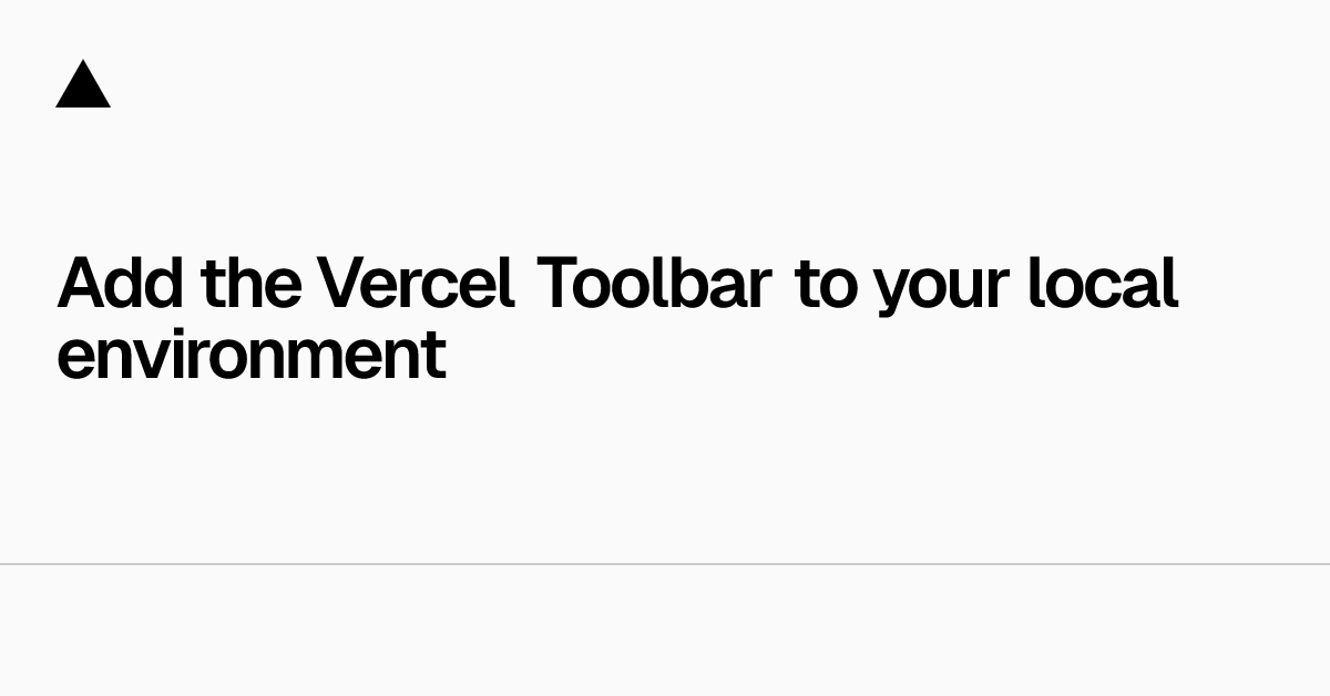 Add the Vercel Toolbar to your local environment