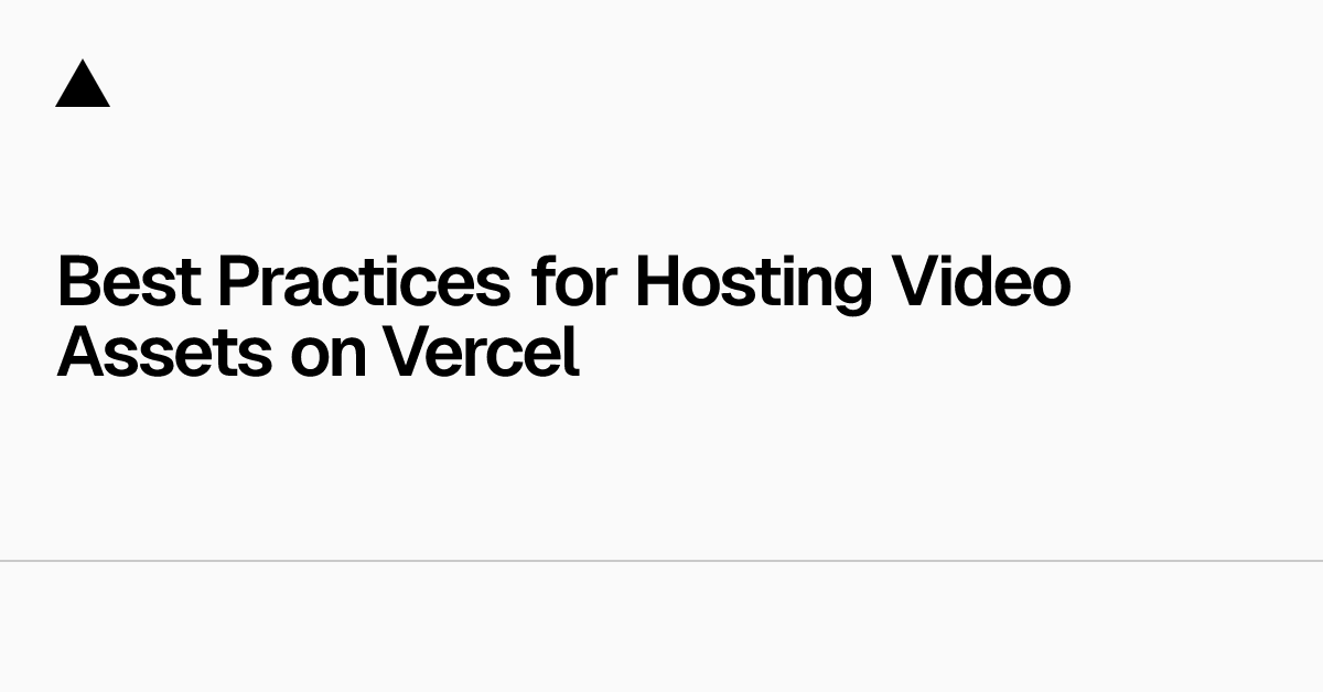Best Practices for Hosting Video Assets on Vercel
