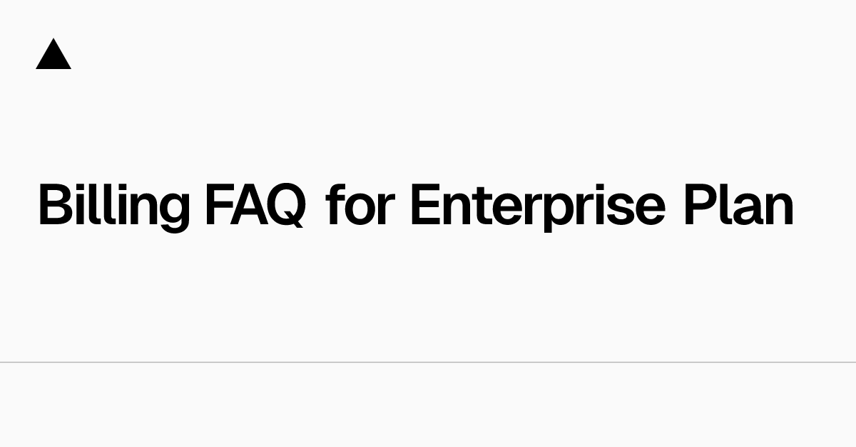 Billing FAQ for Enterprise Plan