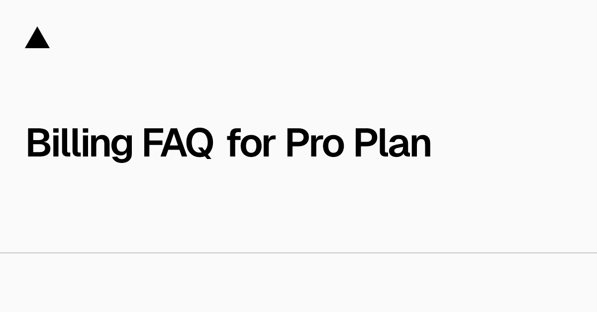 Billing FAQ for Pro Plan