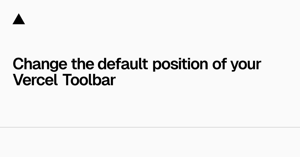 Change the default position of your Vercel Toolbar - Vercel