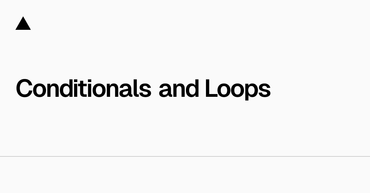 Conditionals and Loops