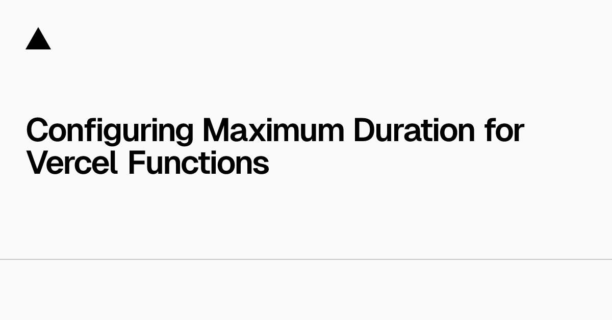Configuring Maximum Duration for Vercel Functions