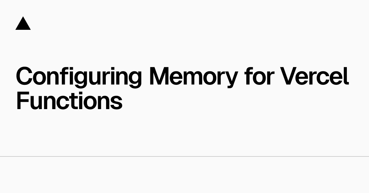 Configuring Memory for Vercel Functions