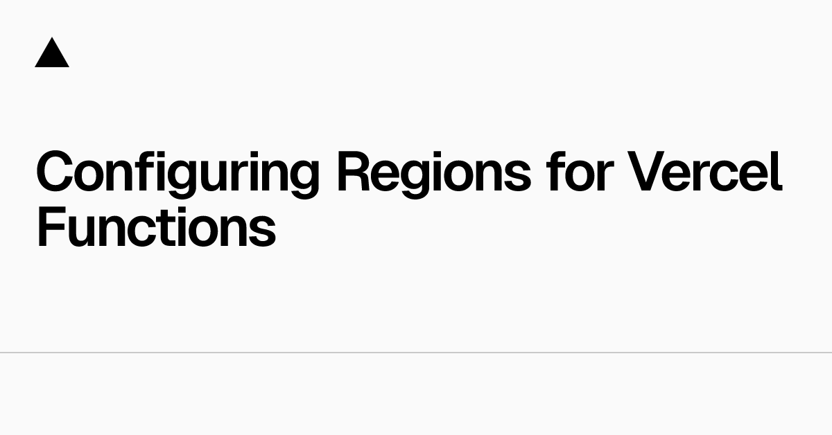 Configuring Regions for Vercel Functions