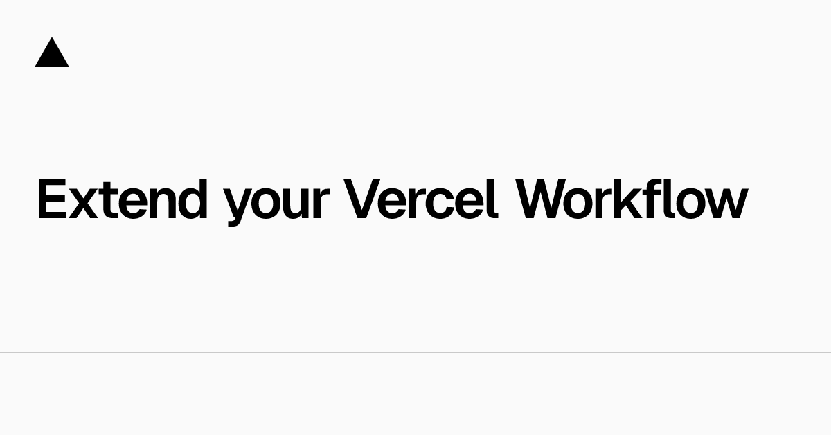 Extend your Vercel Workflow
